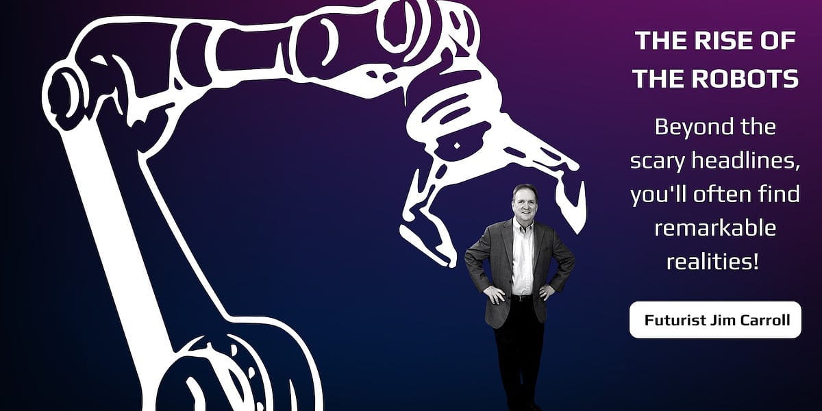 The Rise of the Robots - by Futurist Jim Carroll