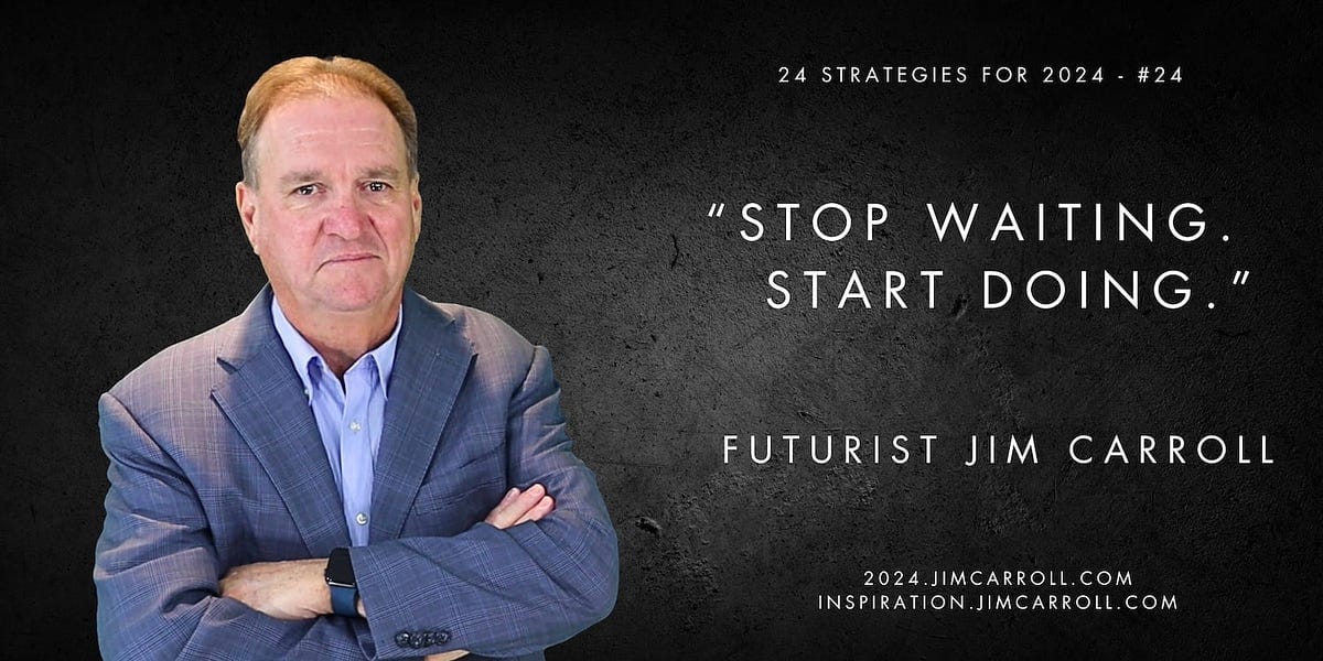 Get Stuff Done. - by Futurist Jim Carroll